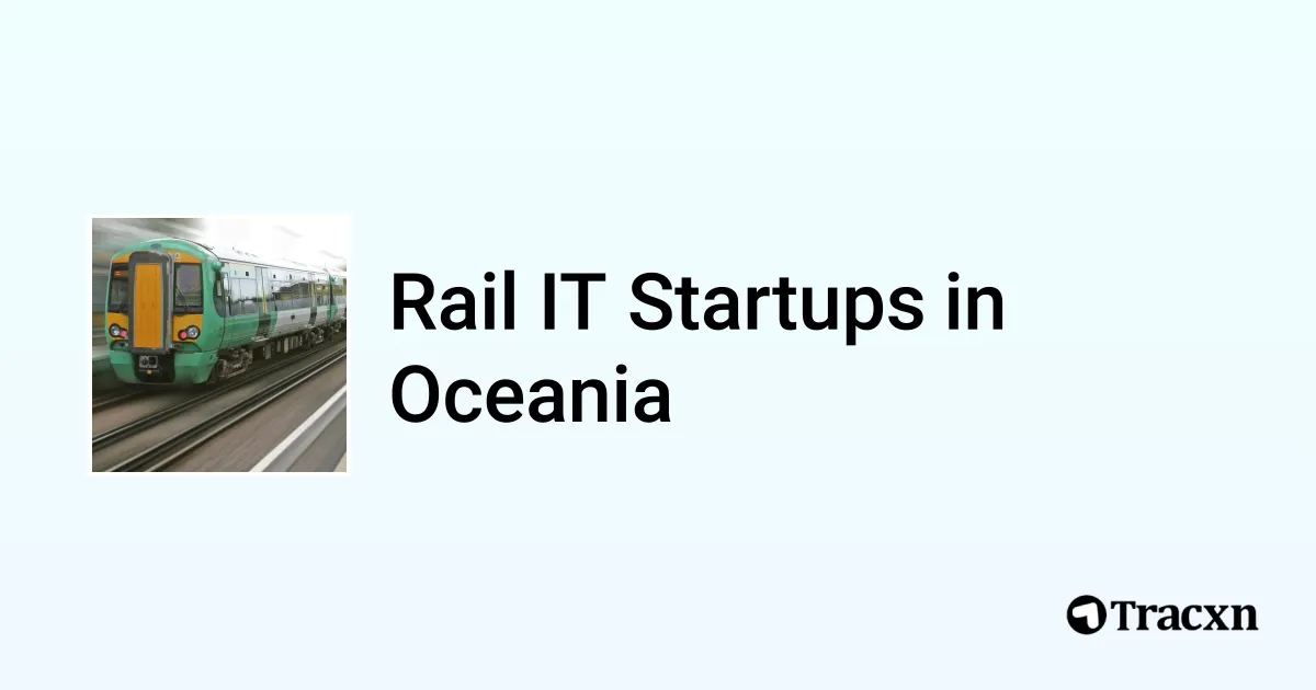 Top startups in Rail IT in Oceania (Oct, 2025) - Tracxn
