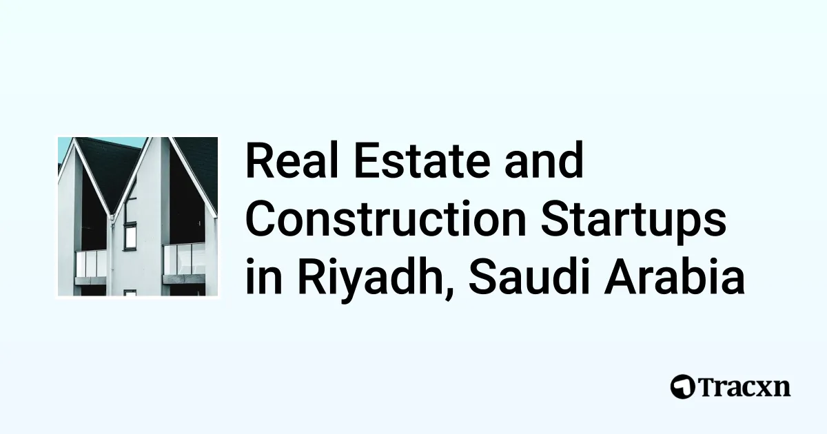 Top startups in Real Estate and Construction in Riyadh, Saudi Arabia ...