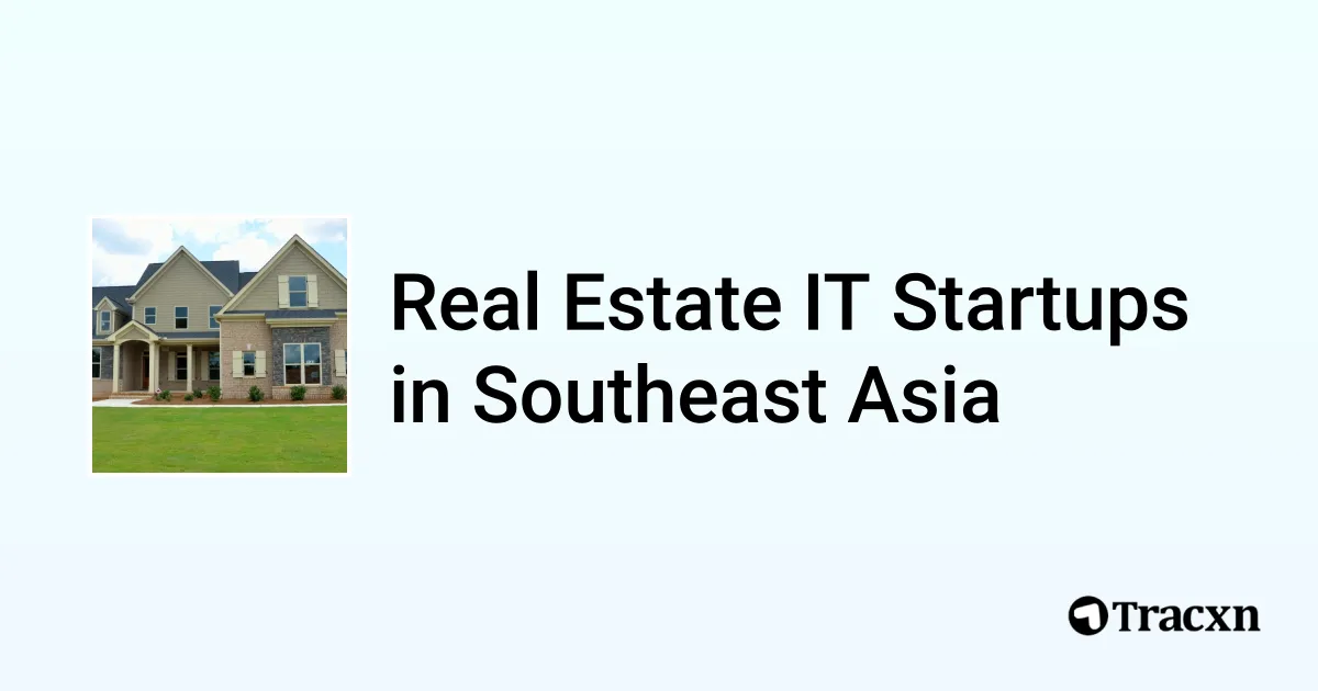 Top startups in Real Estate IT in Southeast Asia (Oct, 2025) - Tracxn