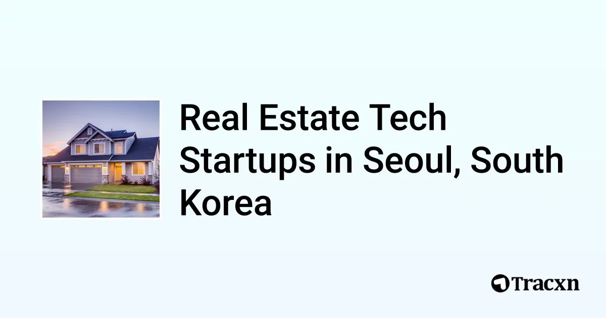 Top startups in Real Estate Tech in Seoul, South Korea (Apr, 2025) - Tracxn