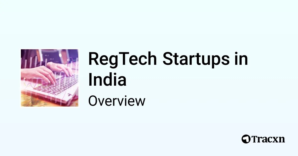 RegTech in India - 2026 Market & Investments Trends - Tracxn
