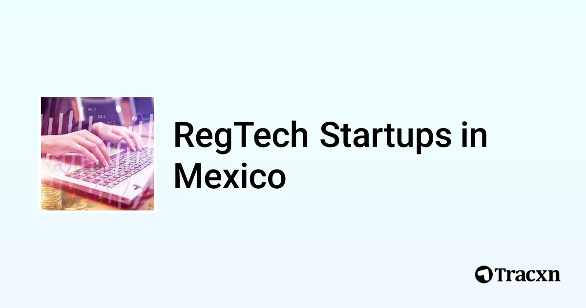 Top startups in RegTech in Mexico (Jan, 2026) - Tracxn