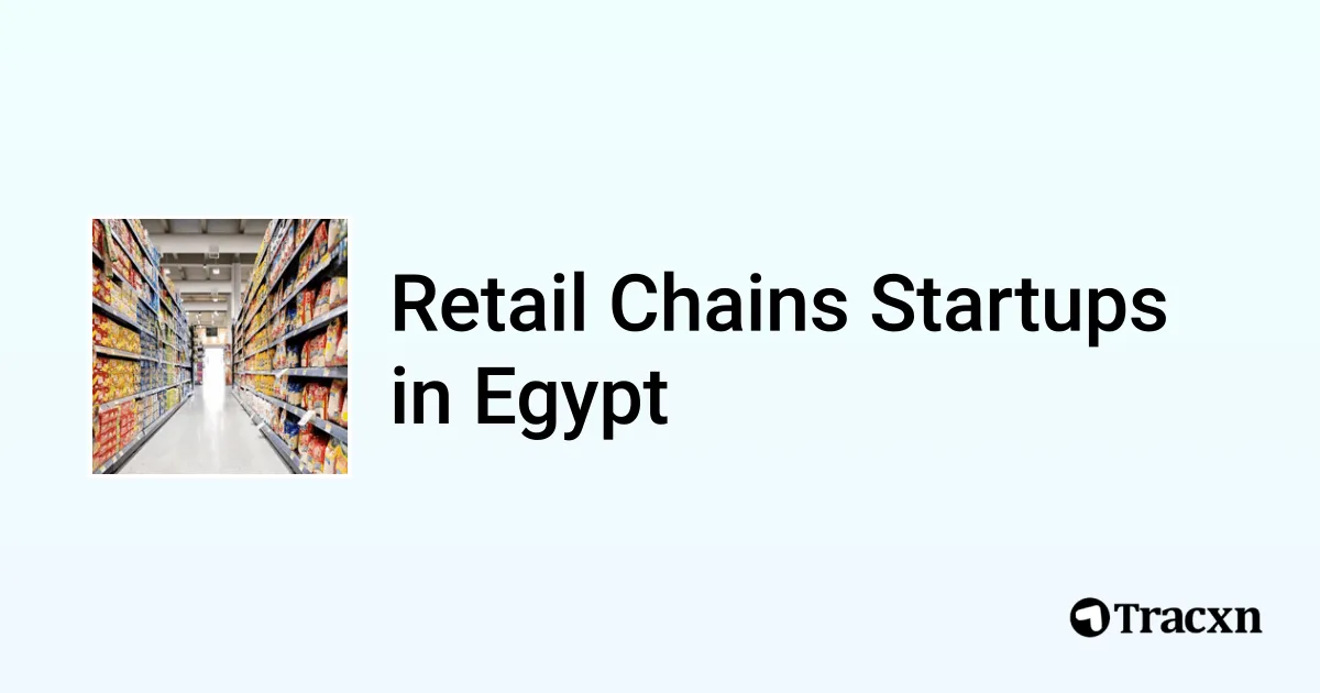 Top startups in Retail Chains in Egypt (Jul, 2025) - Tracxn