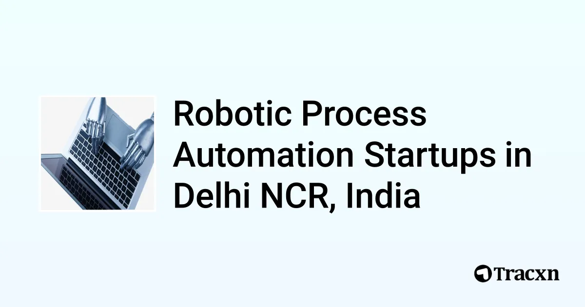 Top startups in Robotic Process Automation in Delhi NCR, India (Jul ...