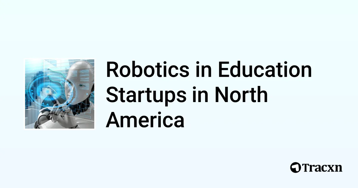 Top startups in Robotics in Education in North America (Apr, 2025) - Tracxn