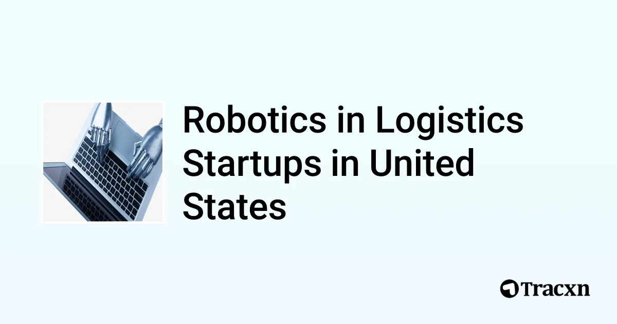 Top startups in Robotics in Logistics in United States (Oct, 2025) - Tracxn