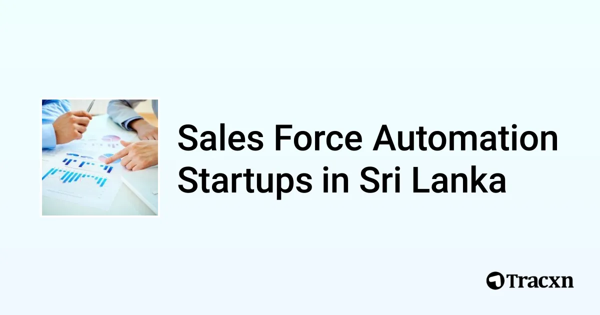 Top startups in Sales Force Automation in Sri Lanka (Jul, 2025) - Tracxn