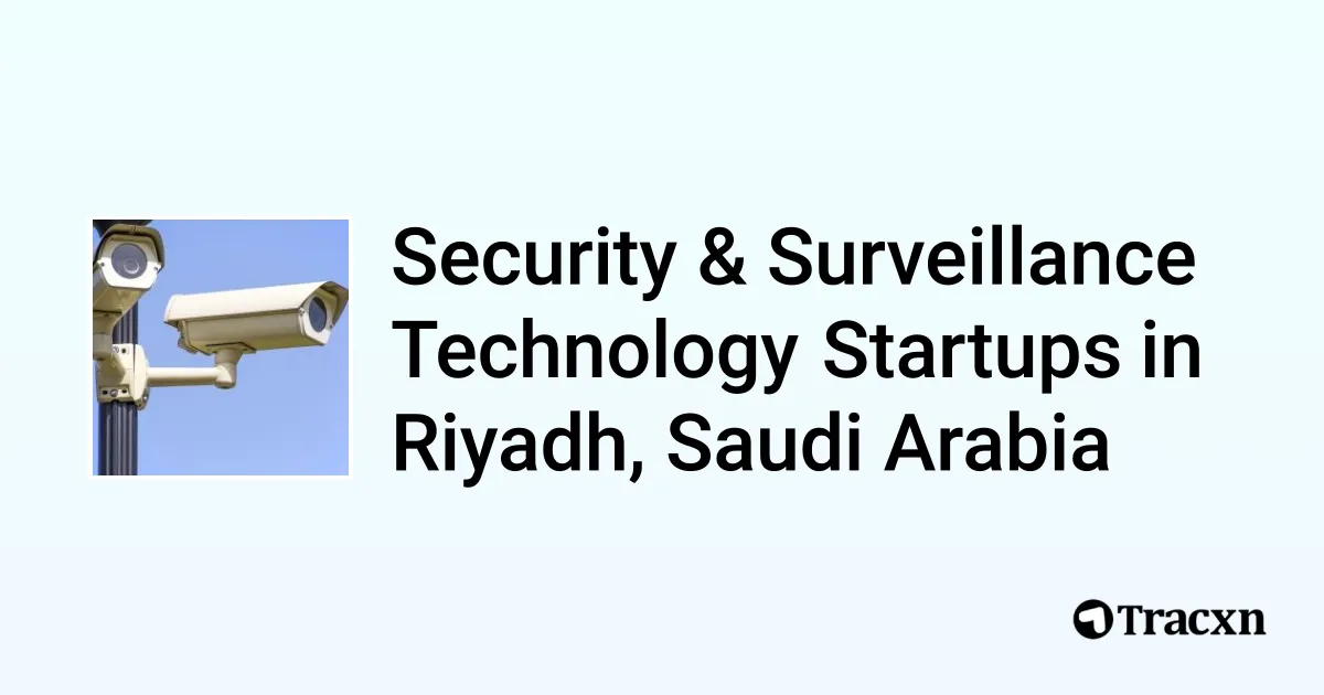 Top startups in Security & Surveillance Technology in Riyadh, Saudi ...