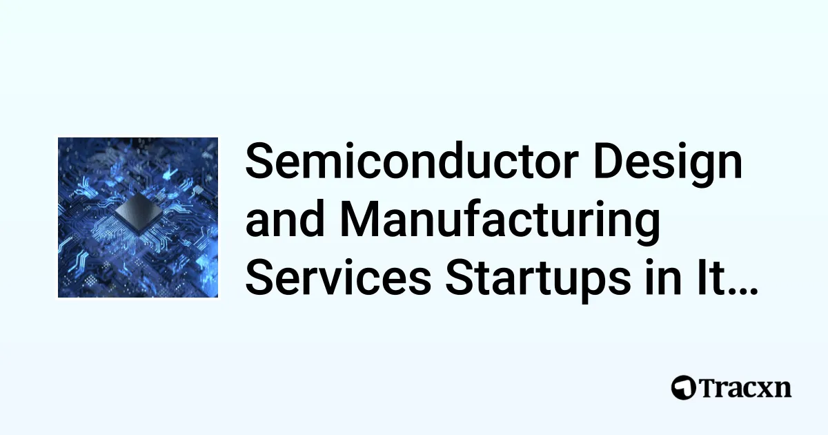 Top startups in Semiconductor Design and Manufacturing Services in ...