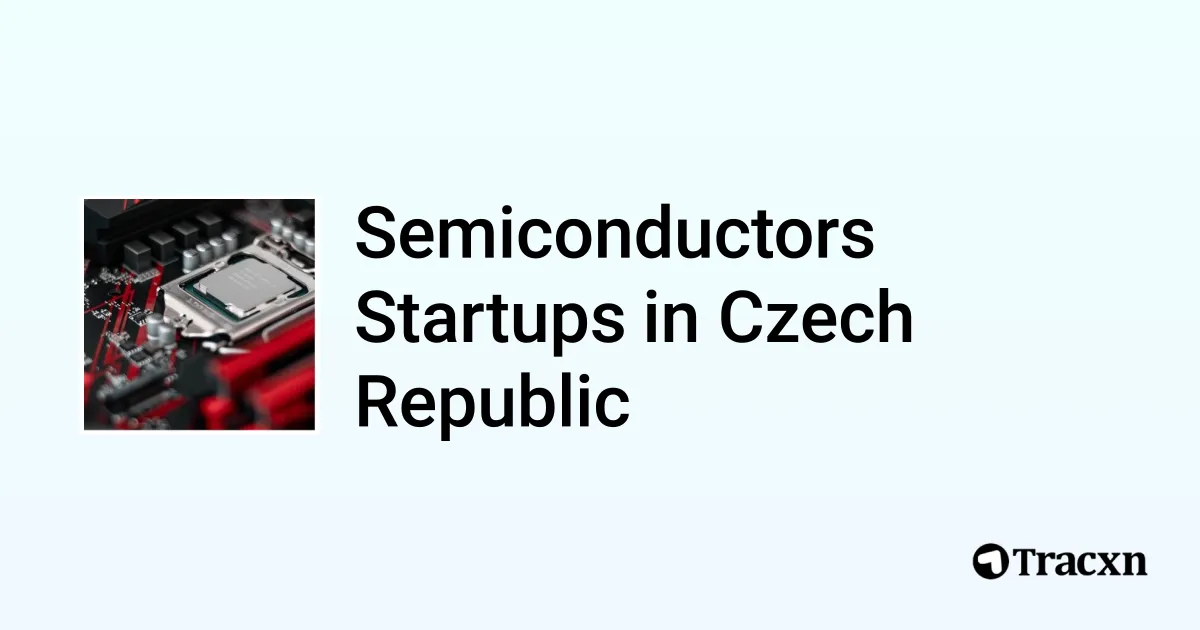 Top startups in Semiconductors in Czech Republic (Oct, 2025) - Tracxn