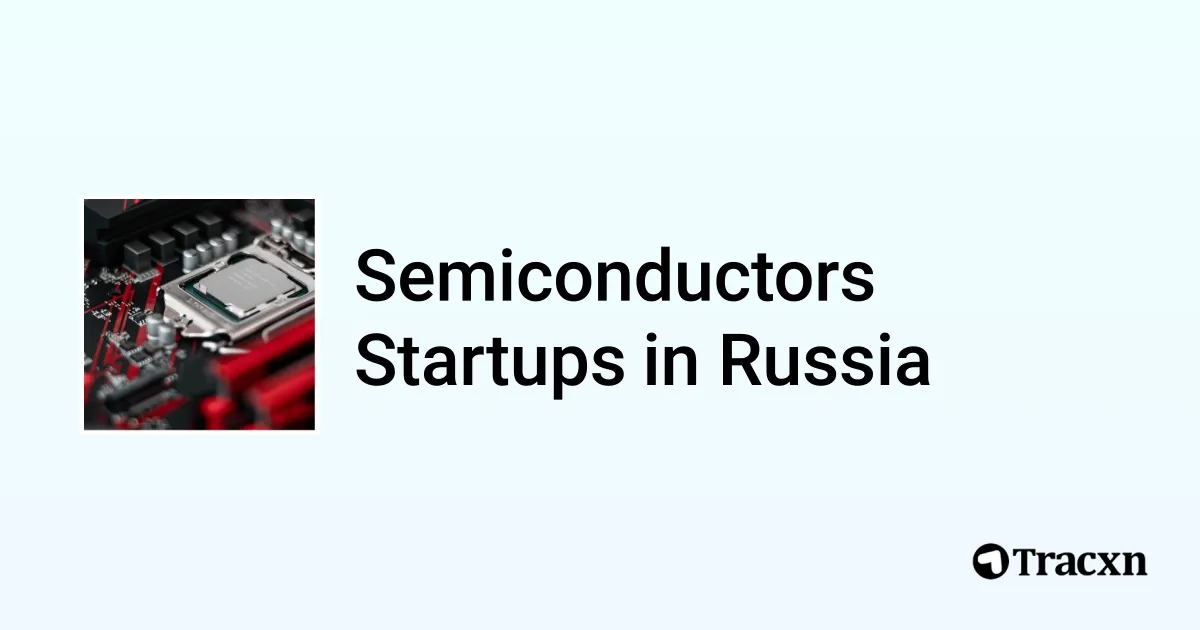 Top startups in Semiconductors in Russia (Jan, 2026) - Tracxn