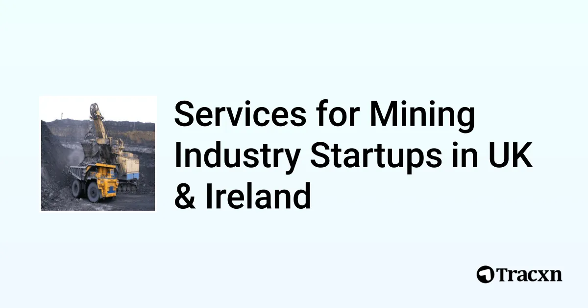 Top startups in Services for Mining Industry in UK & Ireland (Jul, 2025 ...