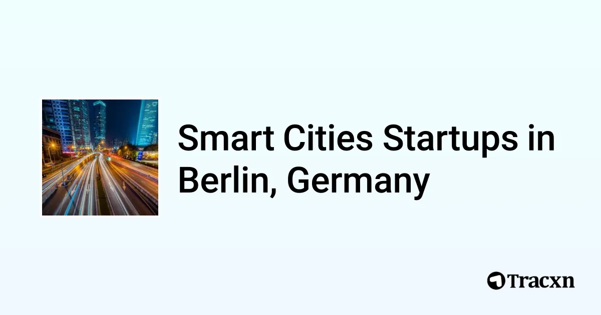 Top startups in Smart Cities in Berlin, Germany (Jul, 2025) - Tracxn