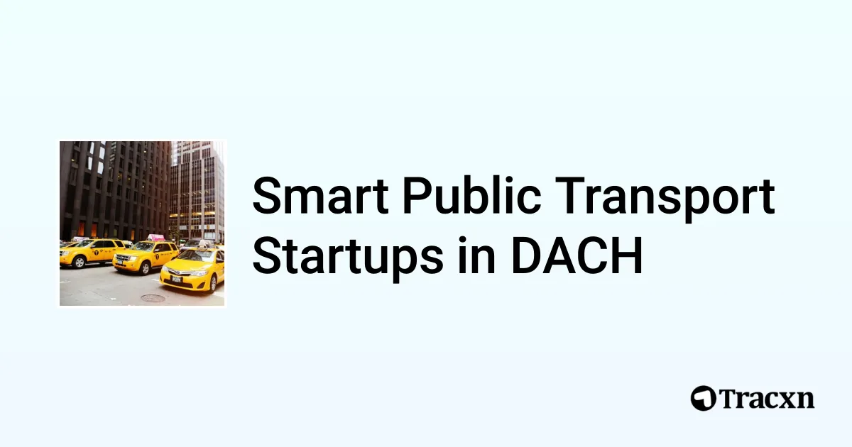 Top 5 startups in Smart Public Transport in DACH in Jan, 2025 - Tracxn