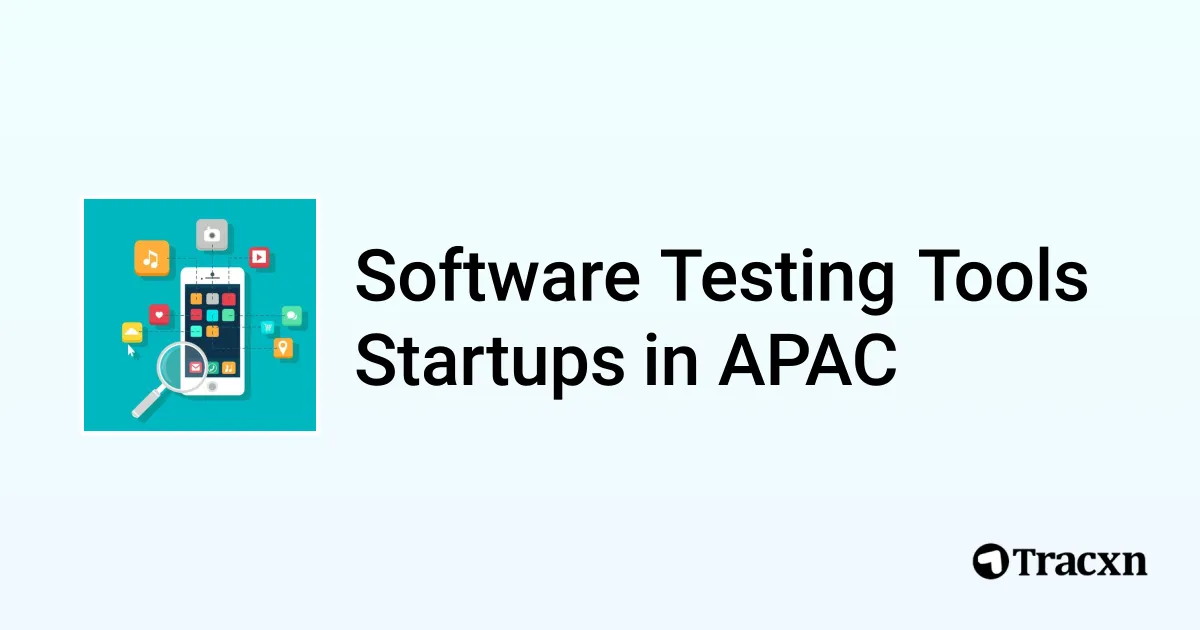 Top 10 startups in Software Testing Tools in APAC - Tracxn