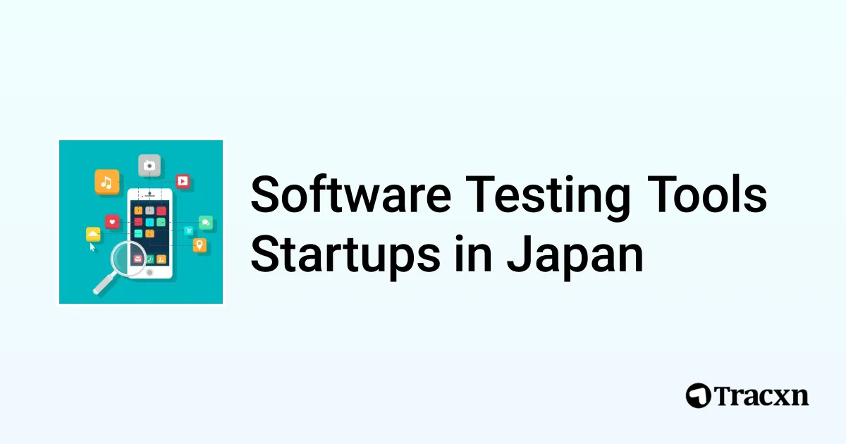 Top 10 startups in Software Testing Tools in Japan - Tracxn