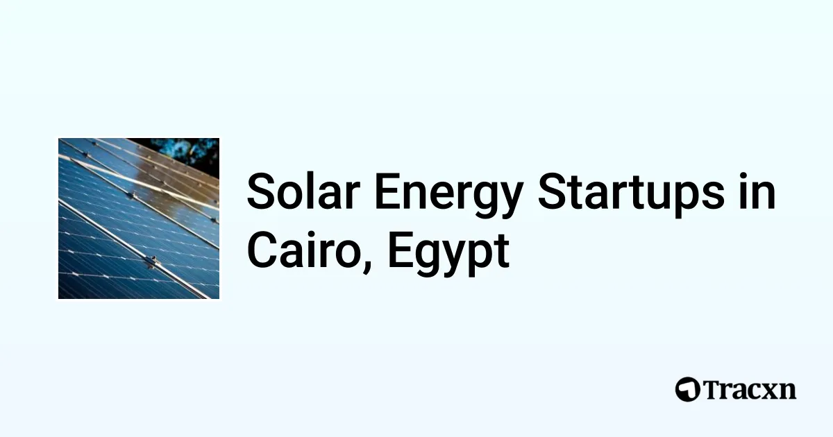 Top startups in Solar Energy in Cairo, Egypt (Jan, 2026) - Tracxn