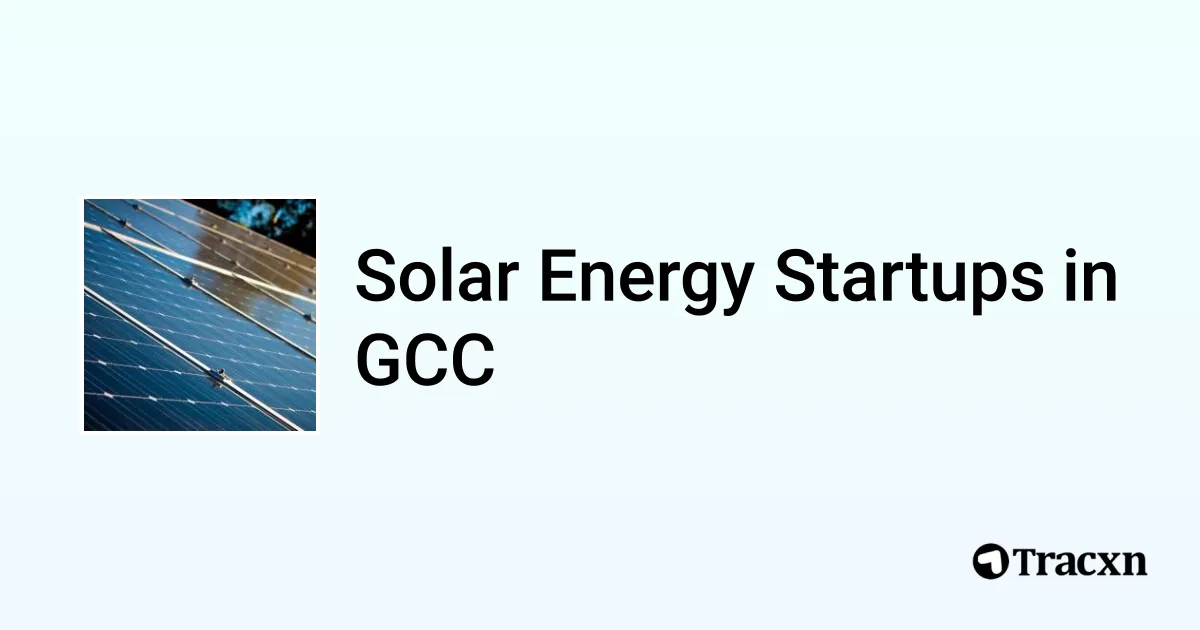 Top startups in Solar Energy in GCC (Jul, 2025) - Tracxn