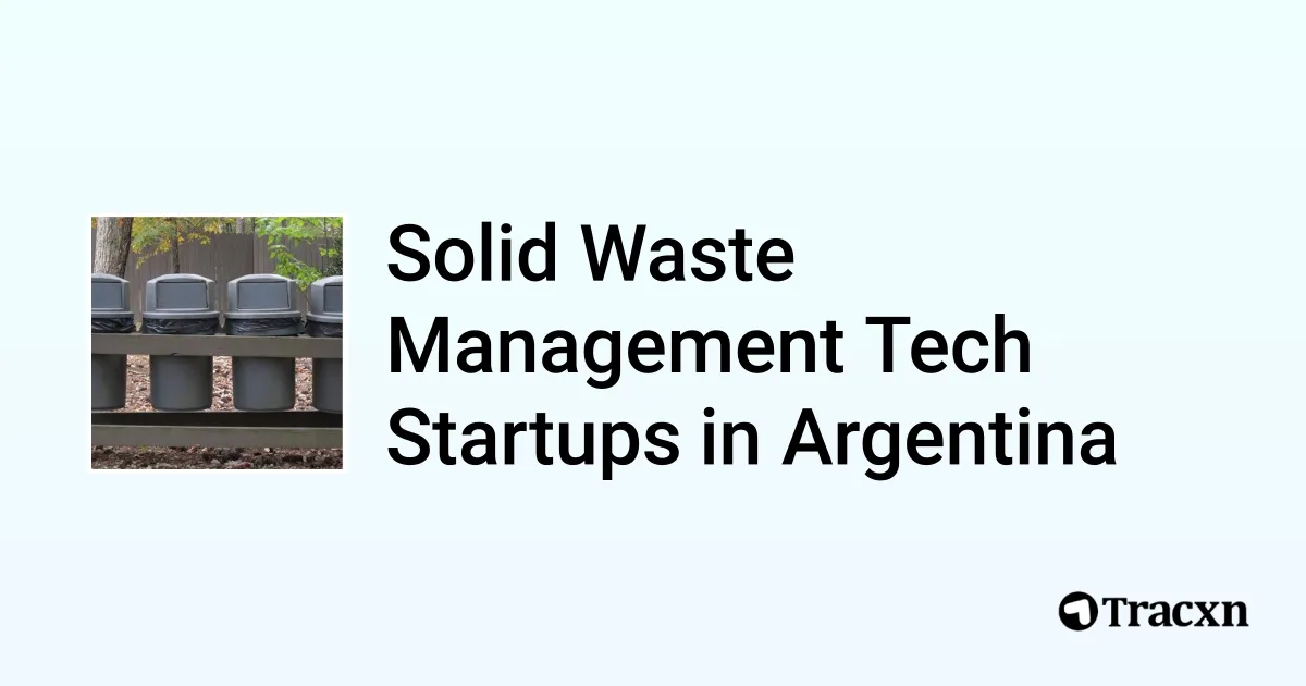 Top startups in Solid Waste Management Tech in Argentina (Jul, 2025 ...