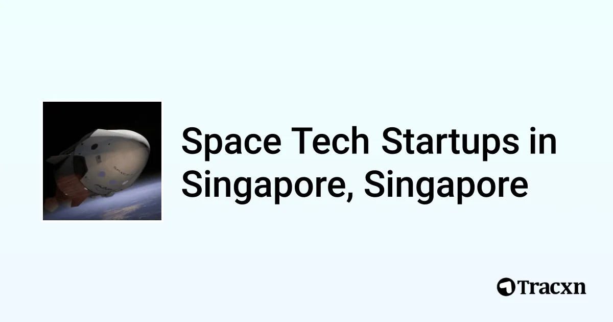 Top startups in Space Tech in Singapore, Singapore (Oct, 2025) - Tracxn