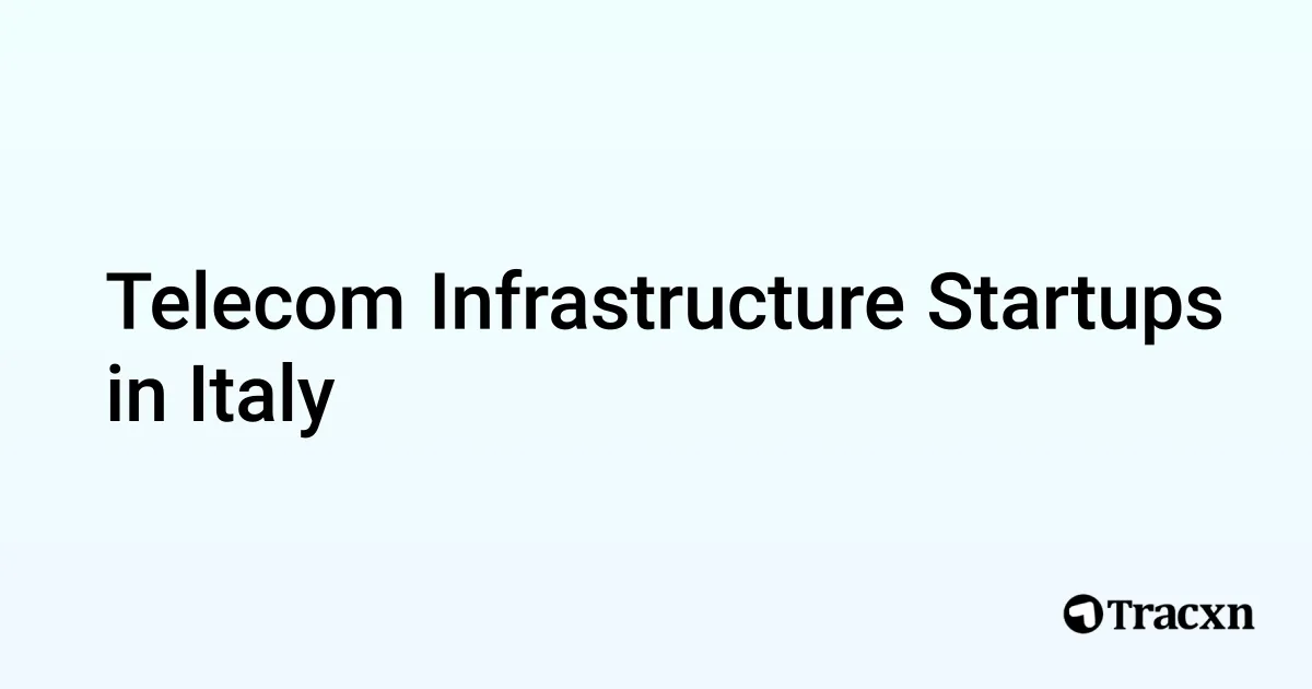 Top startups in Telecom Infrastructure in Italy (Jan, 2026) - Tracxn