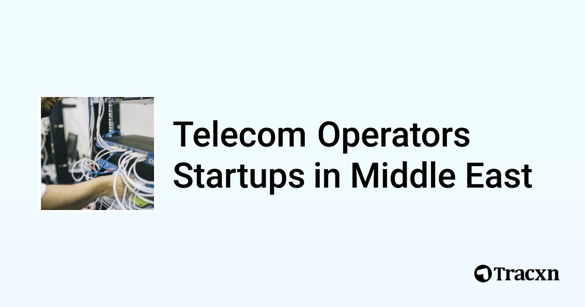 Top startups in Telecom Operators in Middle East (Oct, 2025) - Tracxn