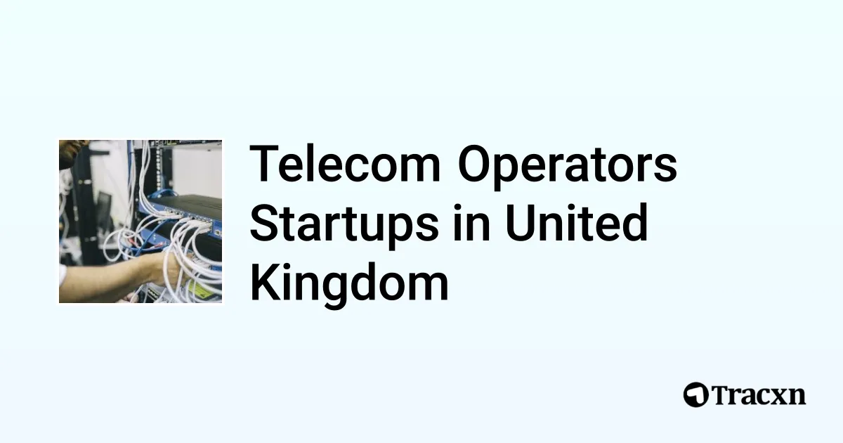 Top startups in Telecom Operators in United Kingdom (Nov, 2025) - Tracxn
