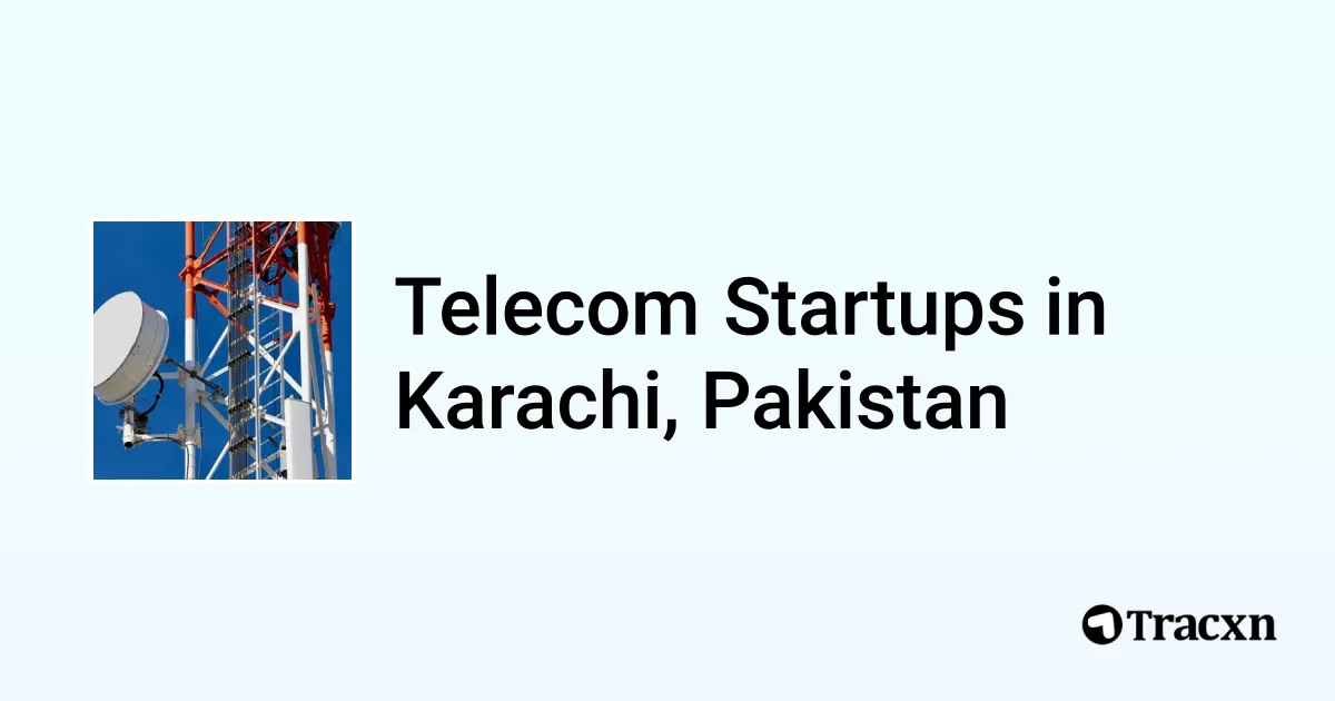 Top startups in Telecom in Karachi, Pakistan (Jul, 2025) - Tracxn