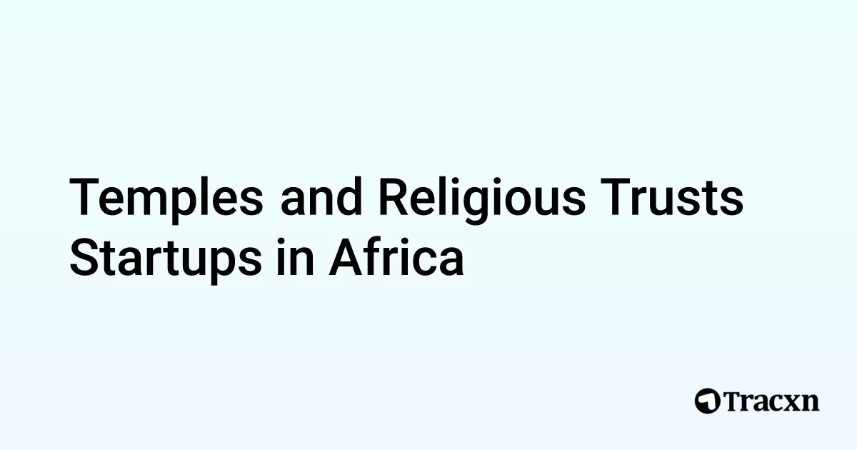 Top startups in Temples and Religious Trusts in Africa (Apr, 2025) - Tracxn