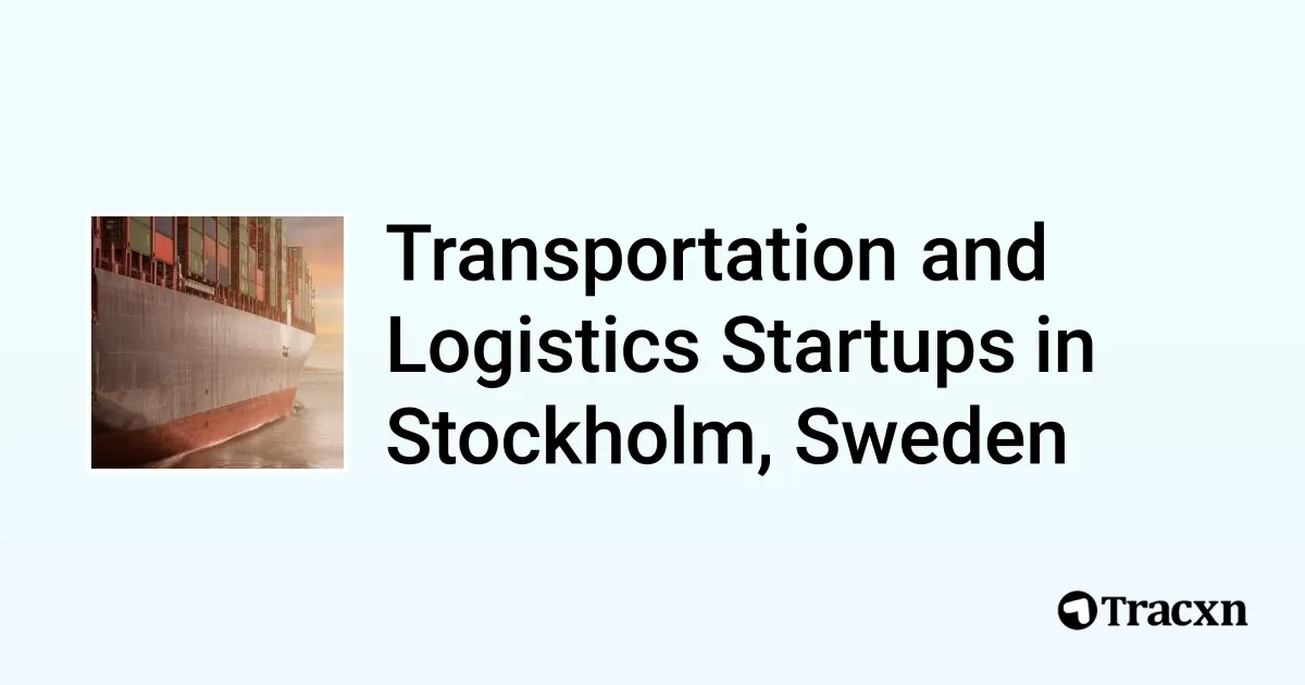 Top startups in Transportation and Logistics in Stockholm, Sweden (Oct ...