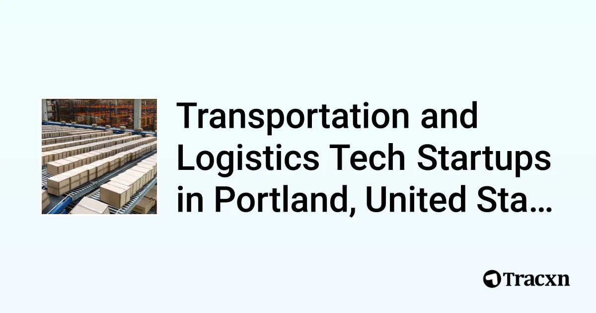 Top 10 startups in Transportation and Logistics Tech in Portland ...