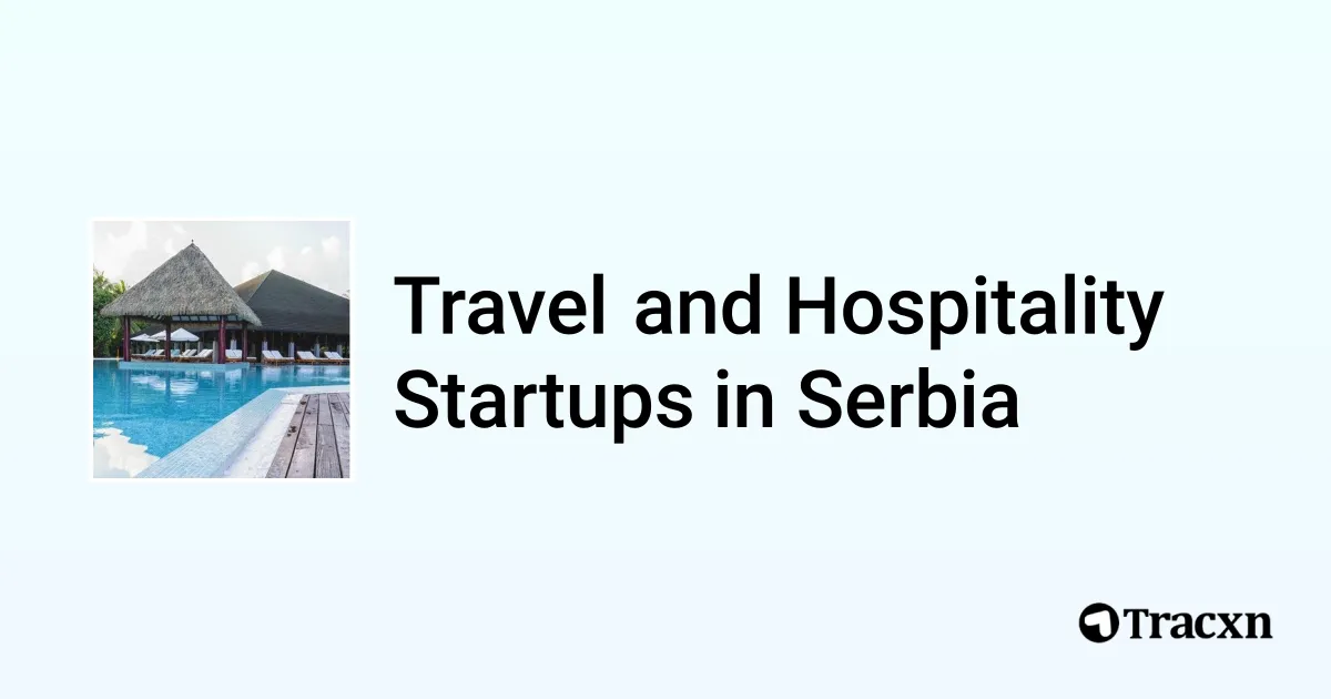 Top startups in Travel and Hospitality in Serbia (Apr, 2025) - Tracxn
