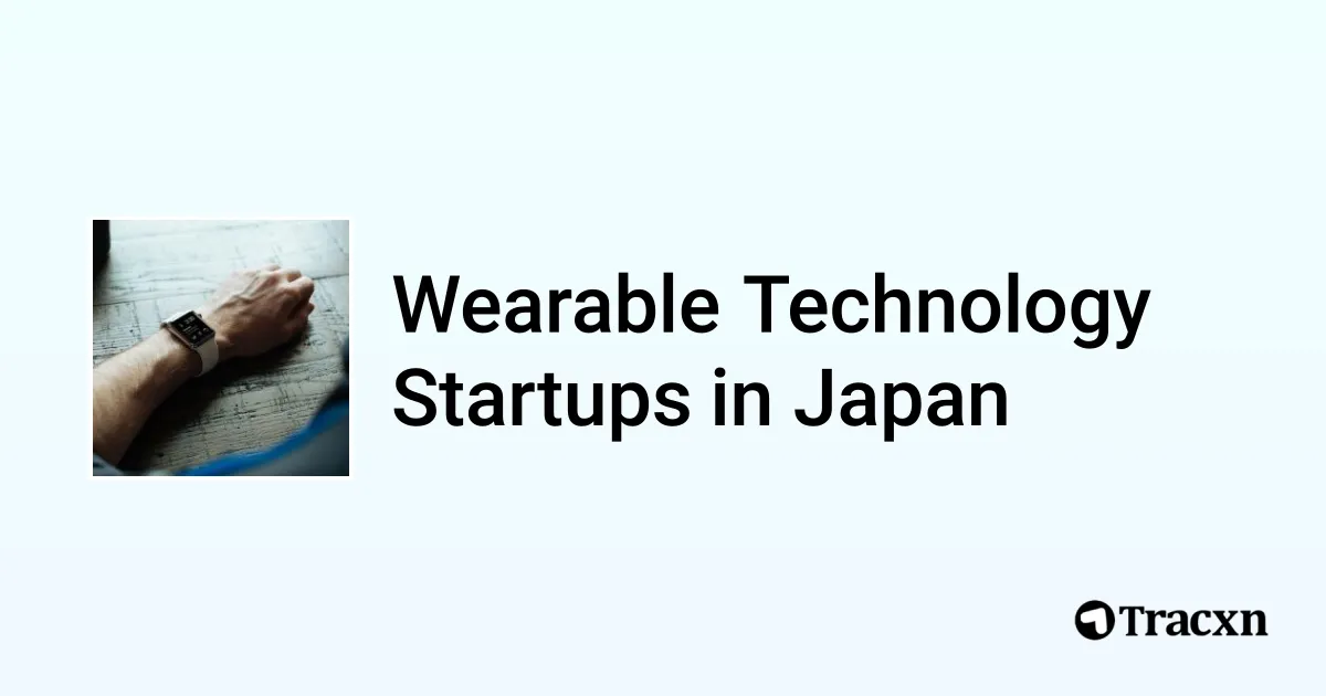 Top startups in Wearable Technology in Japan (Oct, 2025) - Tracxn