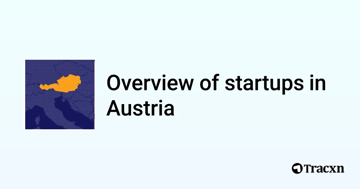 Startups in Austria - 2025 Latest Funding Rounds, Trends and News - Tracxn
