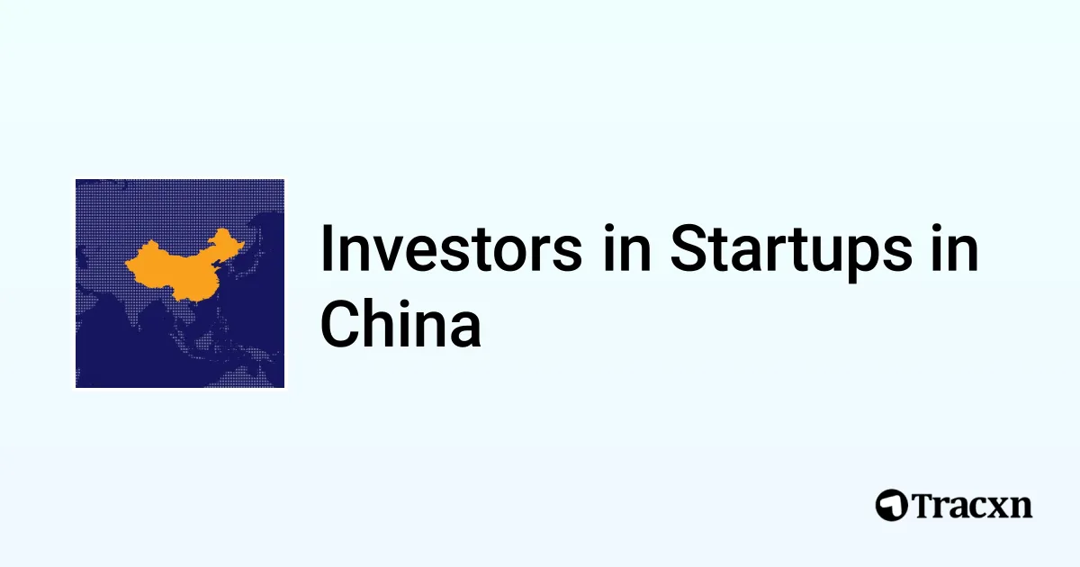 Top Startups Investors in China (Apr, 2026) - Tracxn