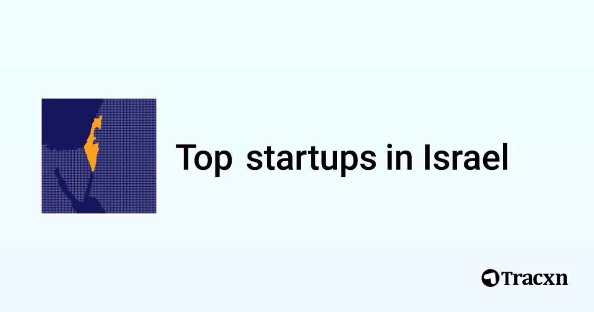 Top startups in Israel (Dec, 2025) - Tracxn