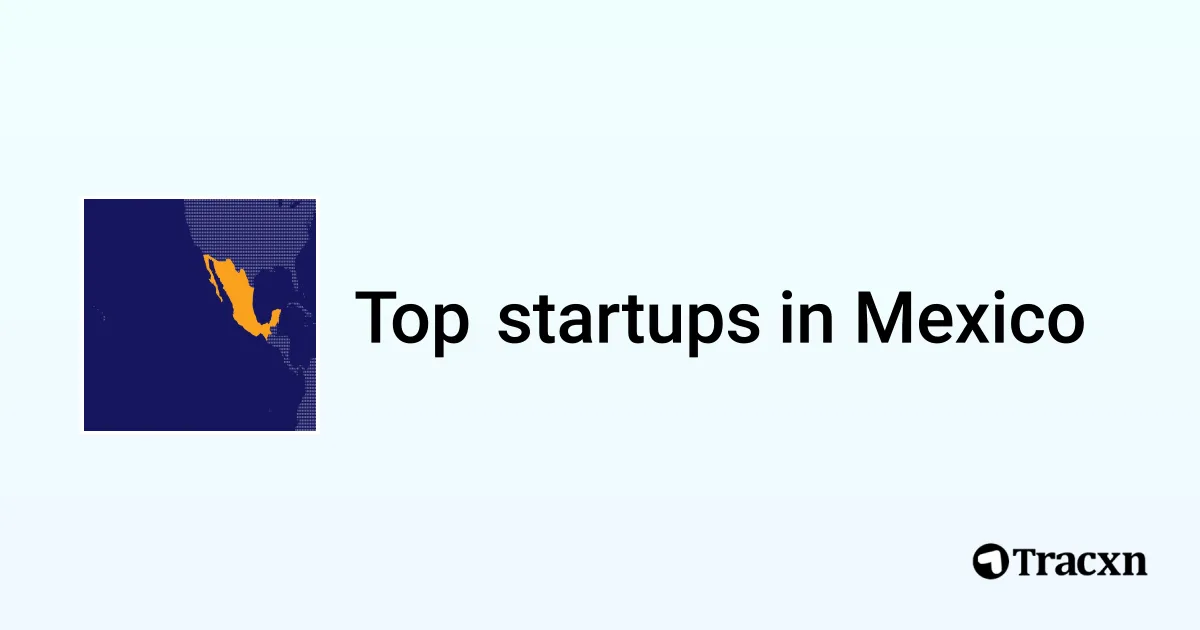 Top startups in Mexico (Mar, 2026) - Tracxn