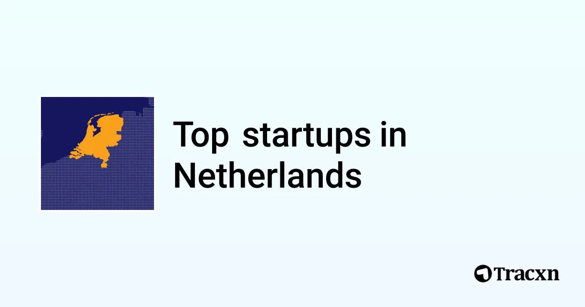 Top startups in Netherlands (Oct, 2025) - Tracxn