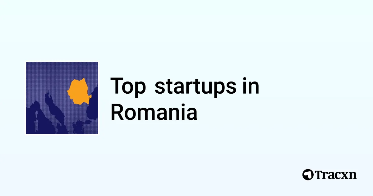 Top startups in Romania (Aug, 2025) - Tracxn