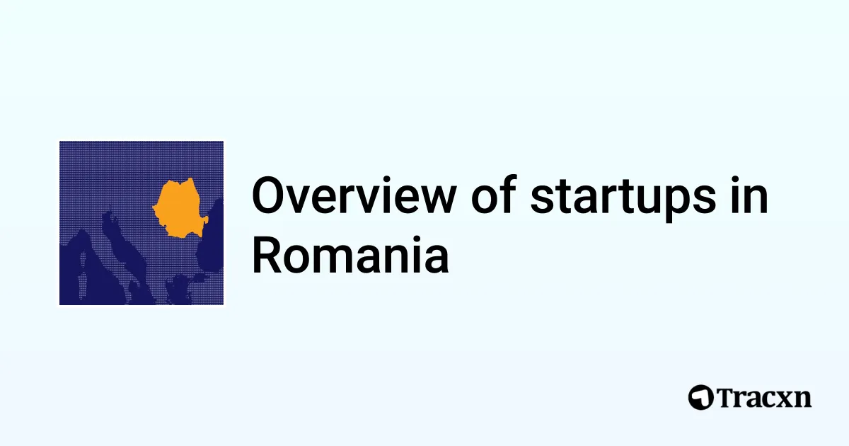 Startups in Romania - 2026 Latest Funding Rounds, Trends and News - Tracxn