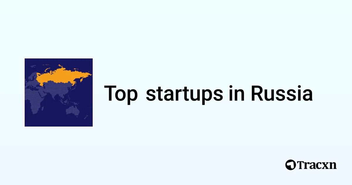 Top startups in Russia (Aug, 2025) - Tracxn