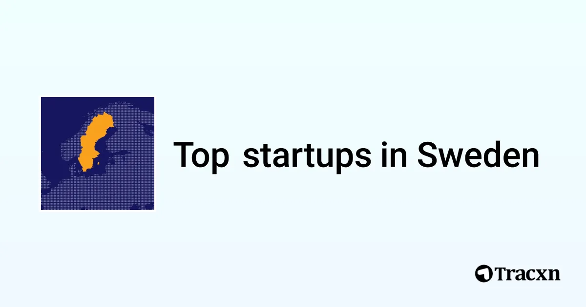 Top startups in Sweden (Sep, 2025) - Tracxn