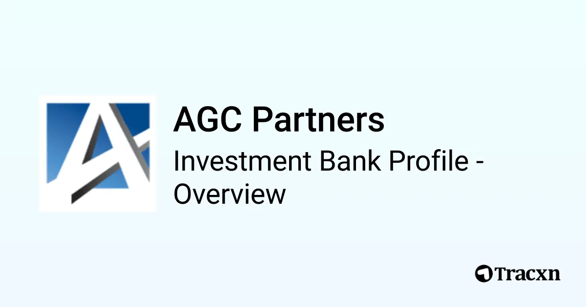 AGC Partners - 2025 Investment Bank Profile, Deals and M&A - Tracxn