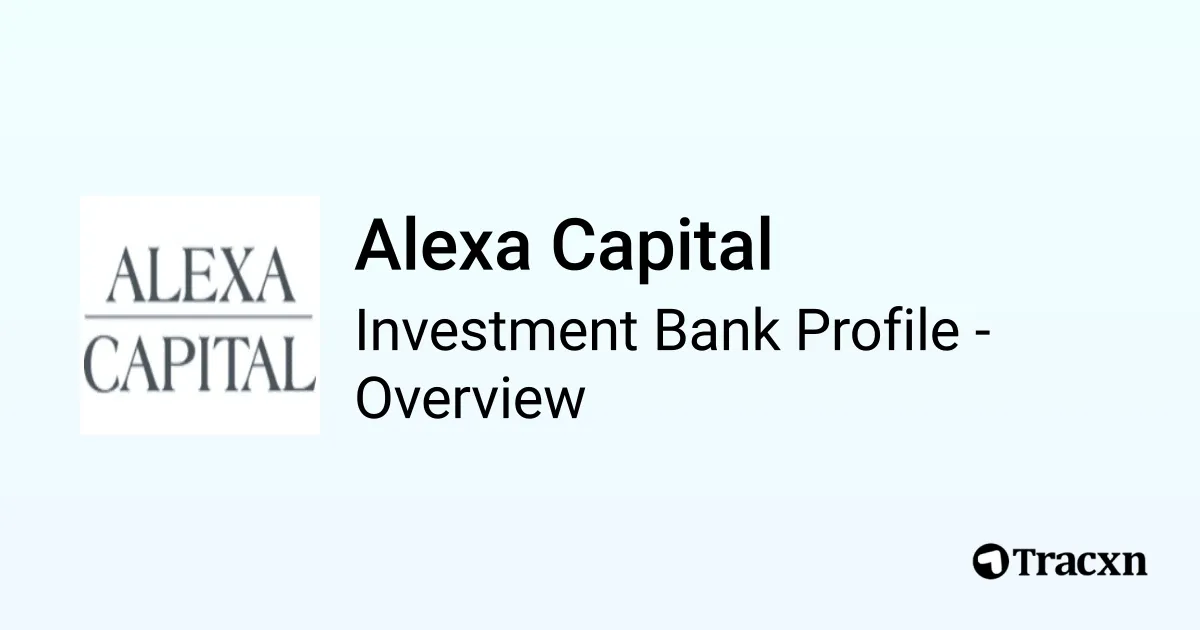 Alexa Capital - 2026 Investment Bank Profile, Deals and M&A - Tracxn