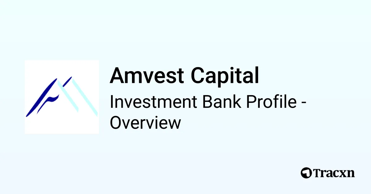 Amvest Capital - 2025 Investment Bank Profile, Deals and M&A - Tracxn