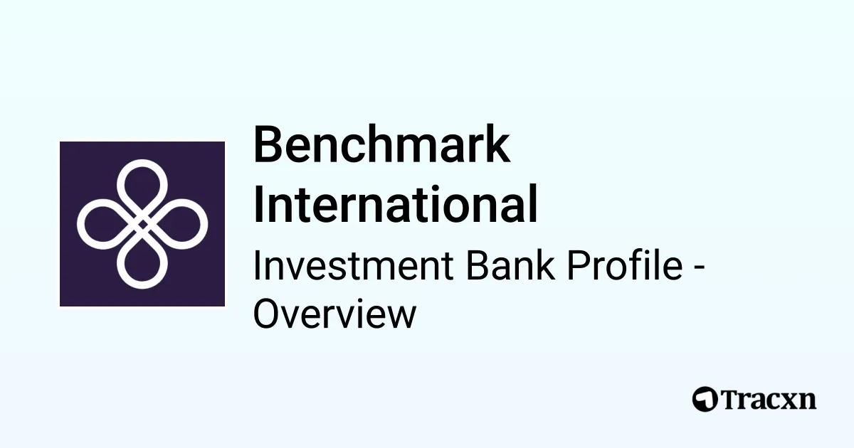 Benchmark International - 2026 Investment Bank Profile, Deals and M&A ...