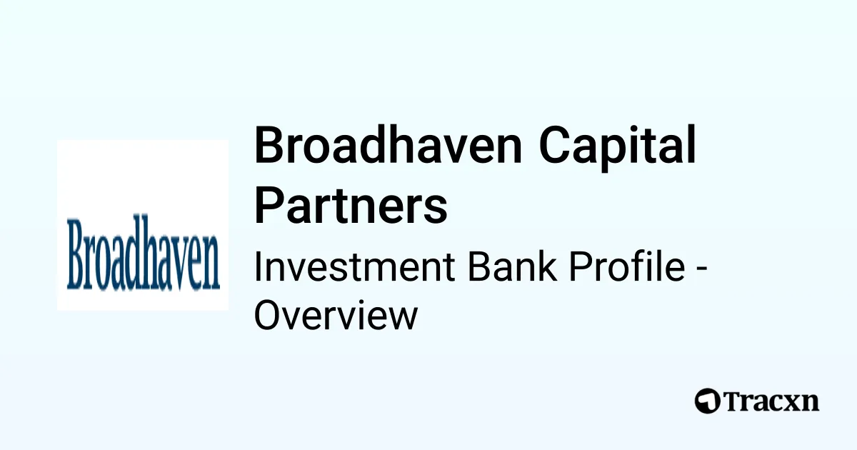 Broadhaven Capital Partners - 2026 Investment Bank Profile, Deals and M ...