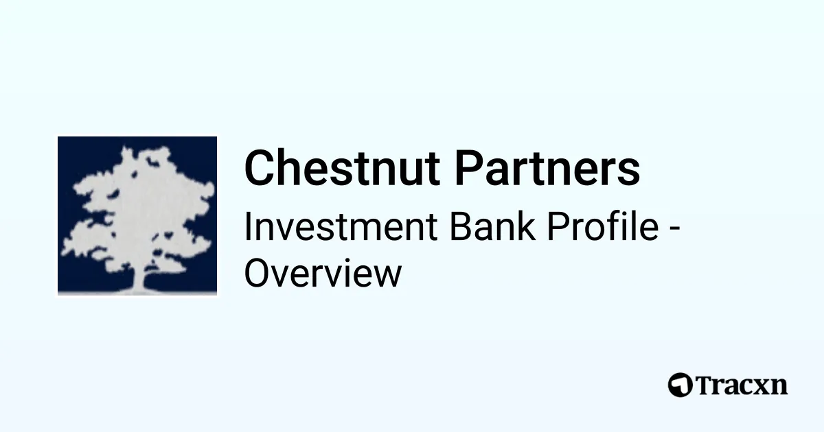 Chestnut Partners - 2025 Investment Bank Profile, Deals and M&A - Tracxn