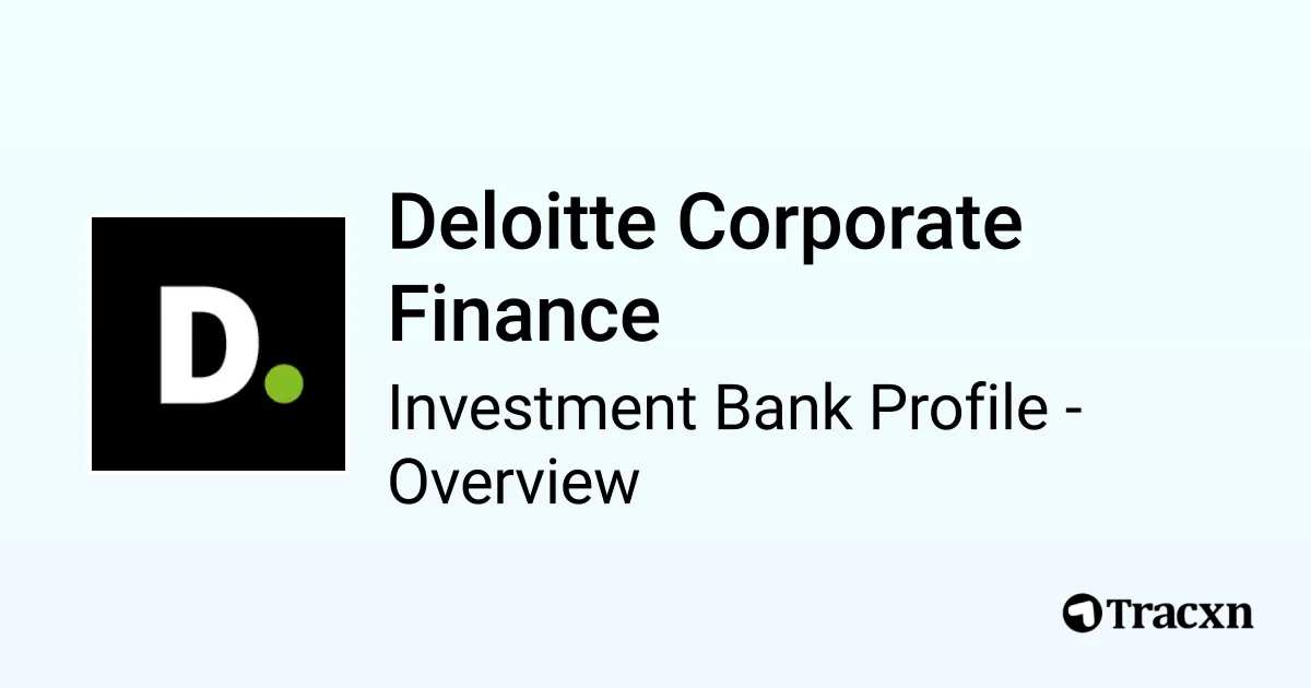 Deloitte Corporate Finance - 2026 Investment Bank Profile, Deals and M ...