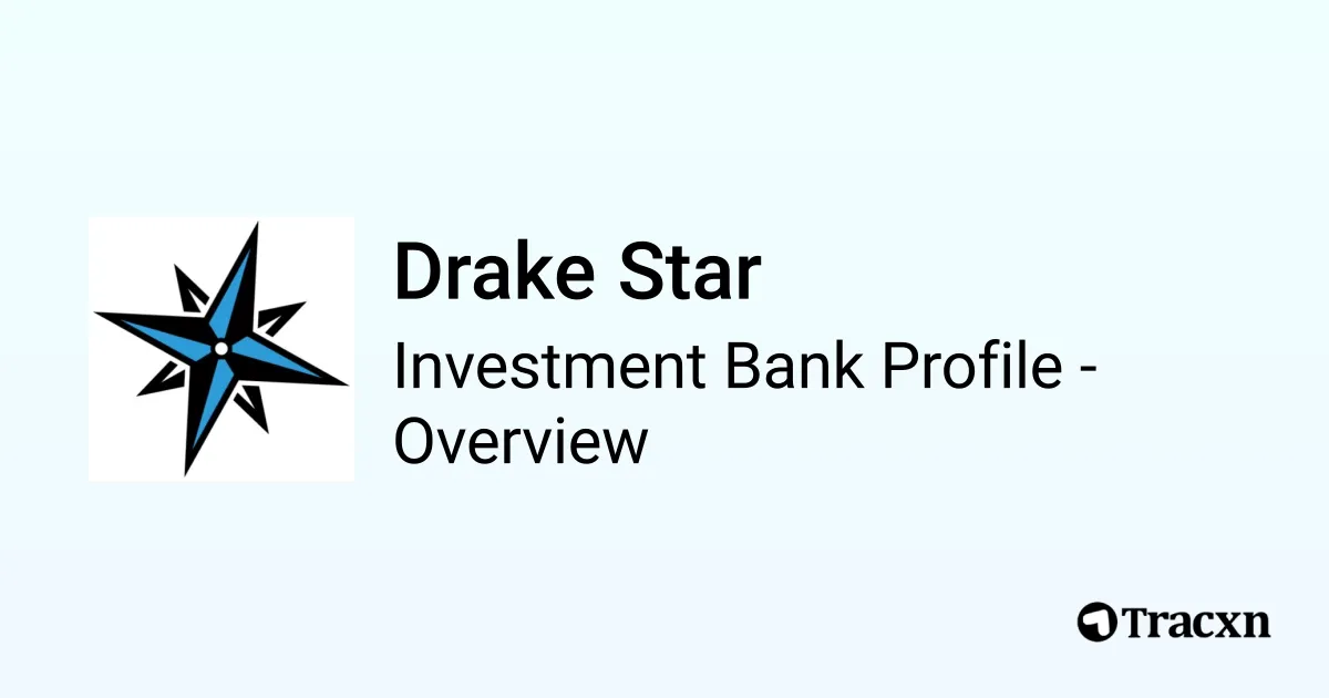 Drake Star - 2025 Investment Bank Profile, Deals and M&A - Tracxn
